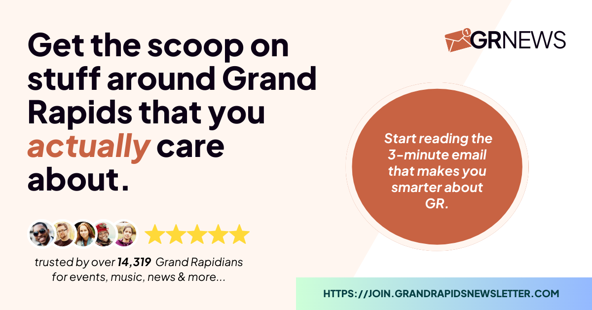 Get Grand Rapids News That You ACTUALLY Care About