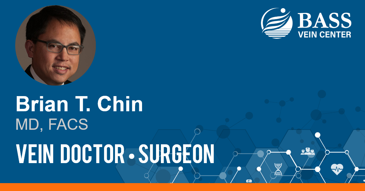 Dr. Brian T. Chin , a Vein Doctor & Vascular Surgeon