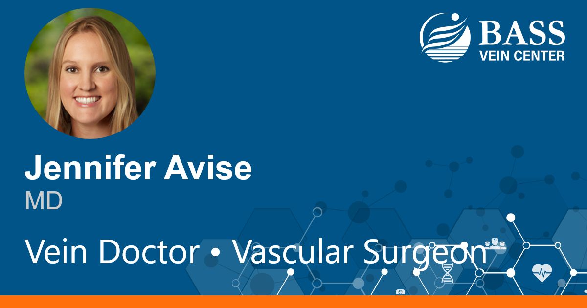 Dr. Jennifer Avise , a Vein Doctor & Vascular Surgeon